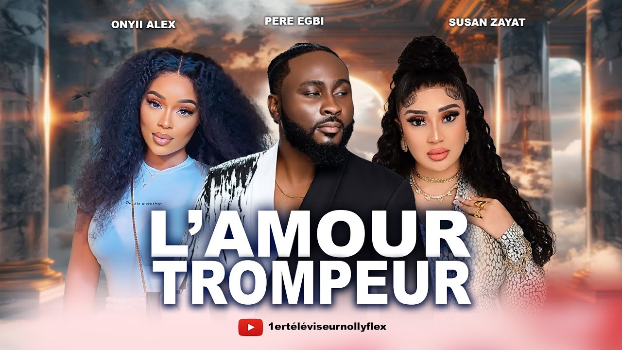 L’AMOUR TROMPEUR || PERE EGBI, ONYII ALEXX, ET SUSAN ZAYAT - YouTube