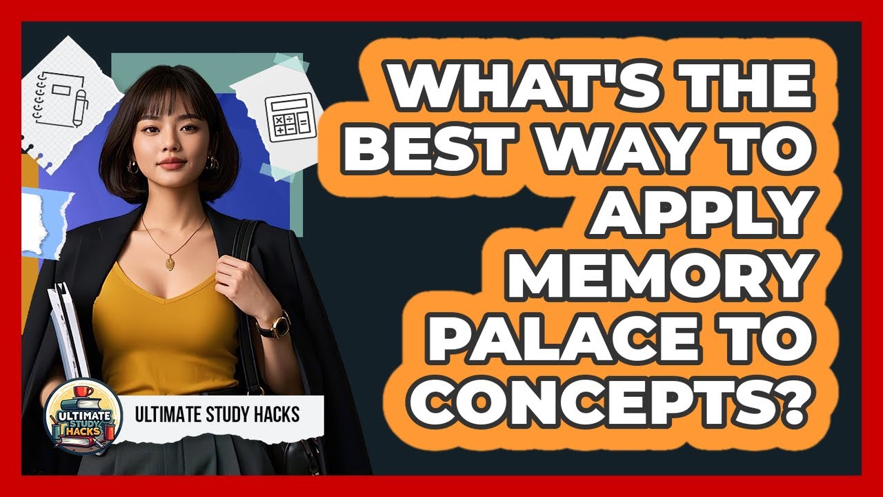 What's The Best Way To Apply Memory Palace To Concepts? - Ultimate Study Hacks - YouTube