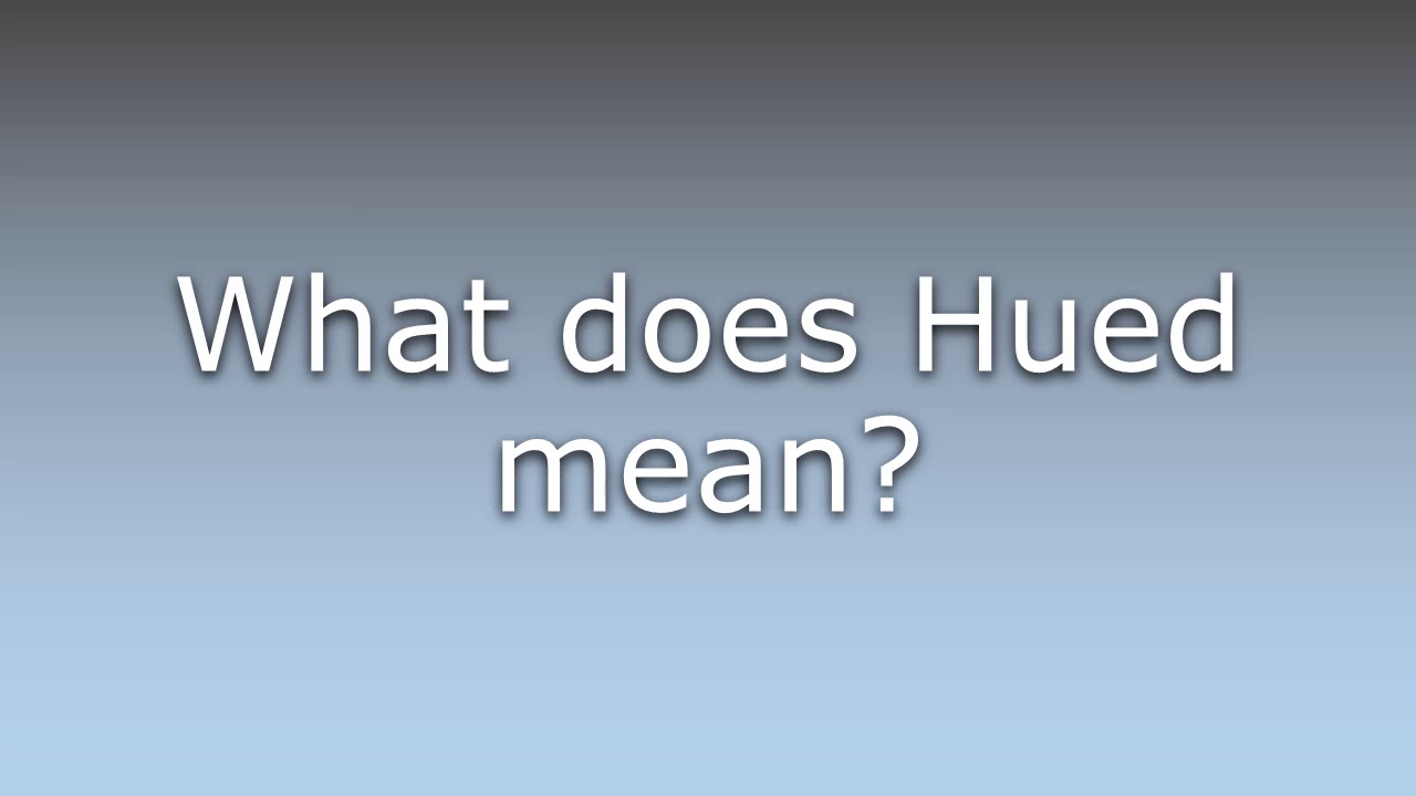 What does Hued mean? - YouTube