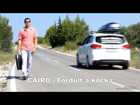 CAIRO - Fordult a kocka (Official Music Video 2015.)