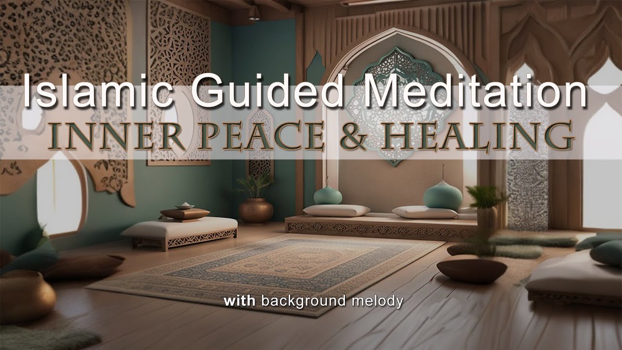 Islamic Guided Meditation for Inner Peace and Healing | Mindfulness Meditation | WITH Melody ...