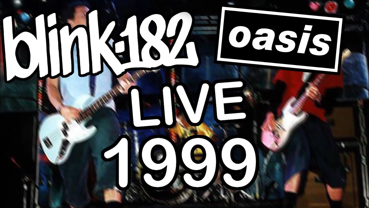 Blink 182 and Oasis 1999 12 04 (FULL BLINK SET) - YouTube