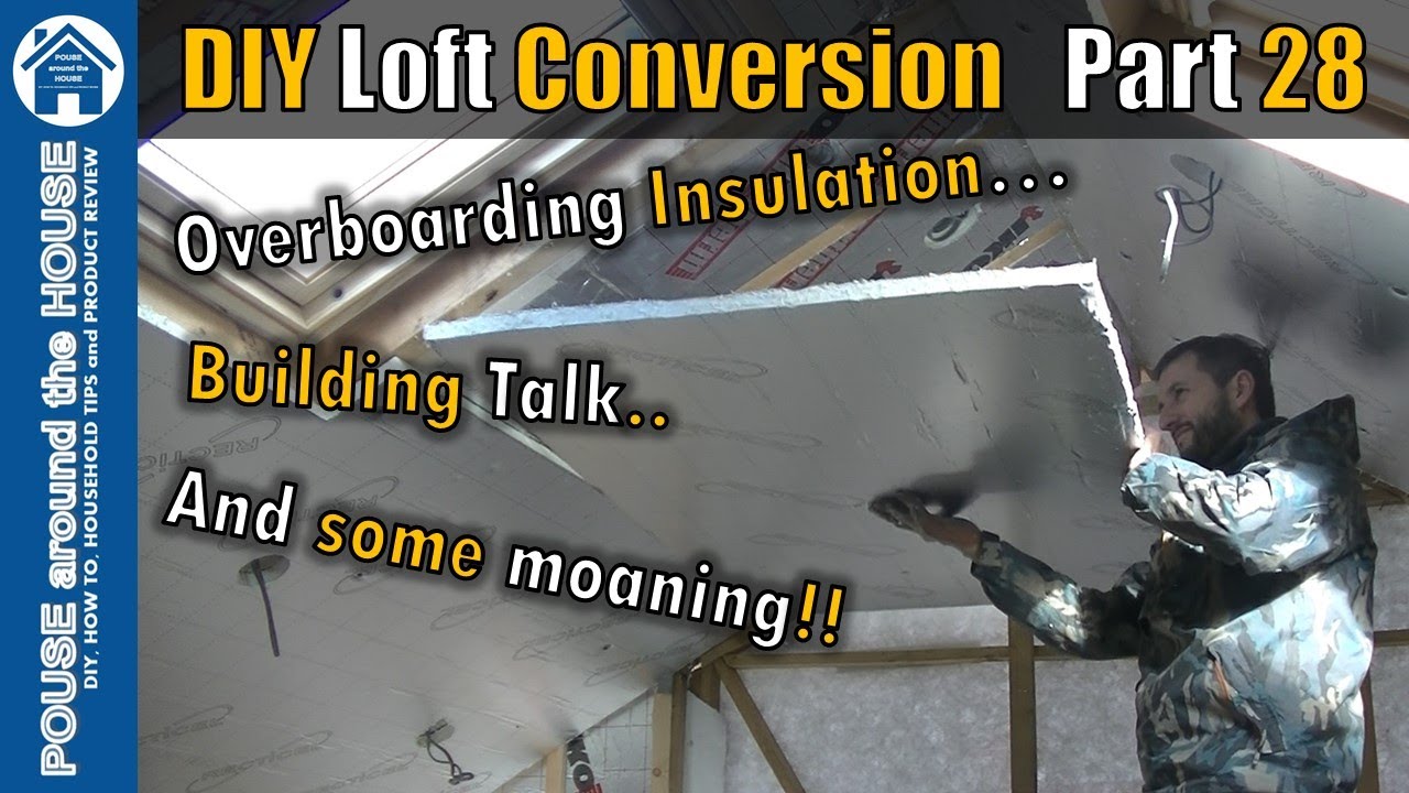 Loft Conversion Part 28 - Cut & fit insulation board. Overboarding ...