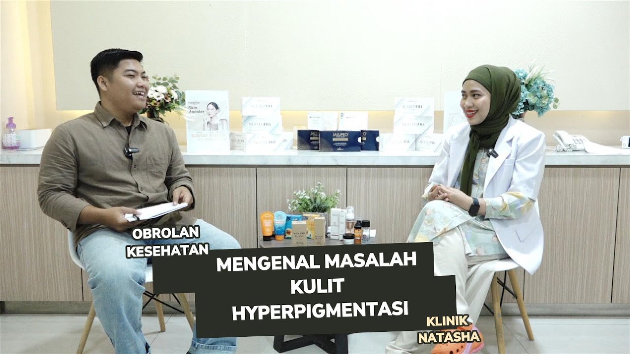 "MENGENAL MASALAH KULIT HYPERPIGMENTASI" (Obrolan Kesehatan - OBAT ...