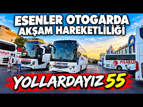 Esenler Otogar’da Akşam Hareketliliği 🚌 | Yollardayız 55 | Otobüsler Tek Tek Yola Çıkıyor!