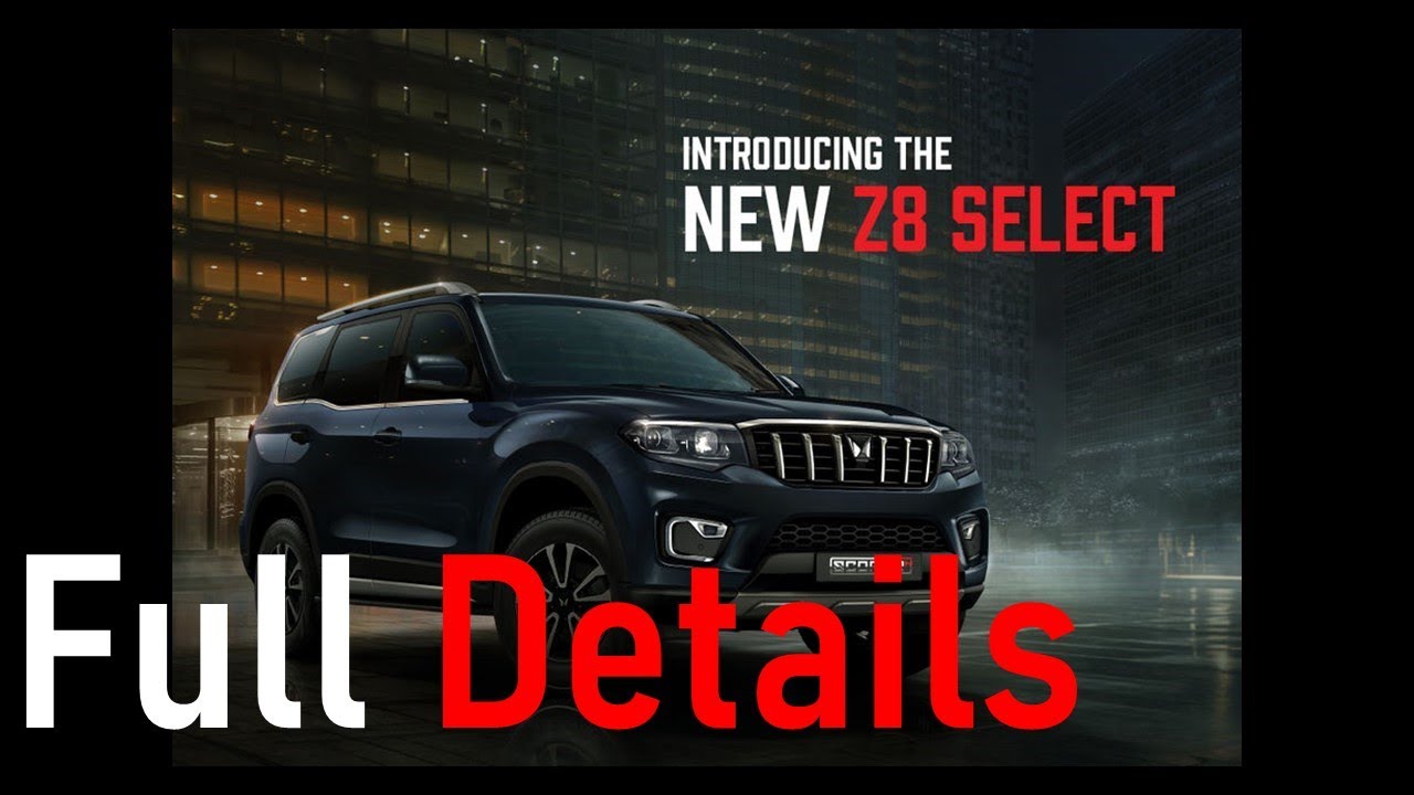 Scorpio N Z8 Select - Full Details - YouTube