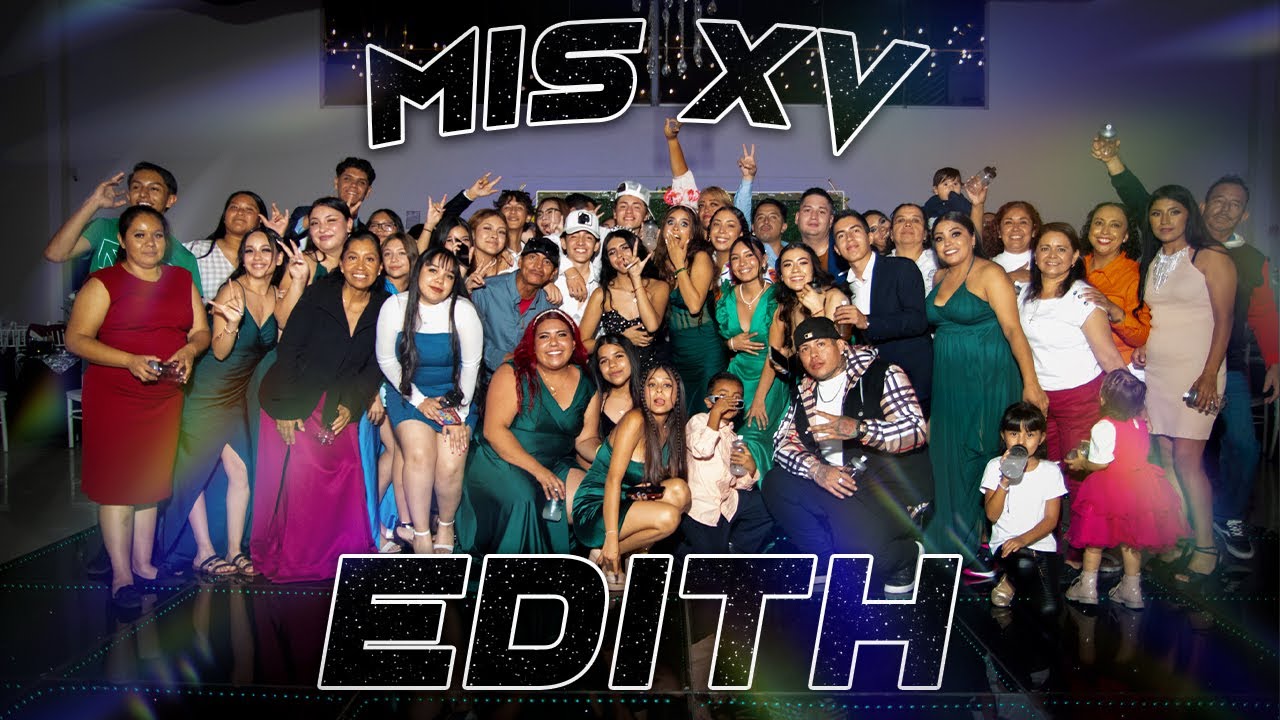 MIS XV AÑOS COMPLETO ♥ EDITH ♥ - YouTube