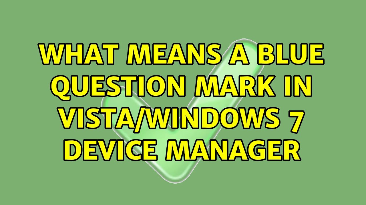What means a blue question mark in Vista/Windows 7 Device Manager (3 ...