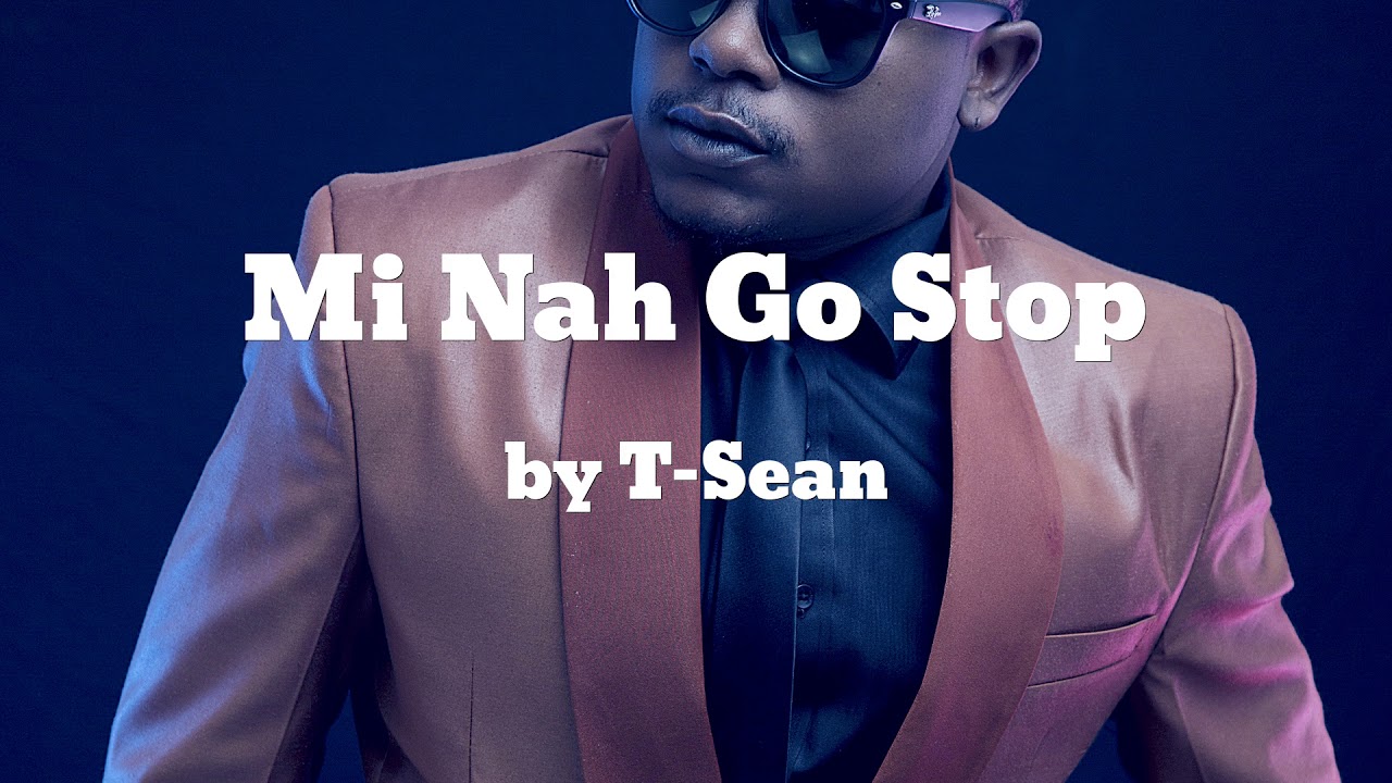 Mi Nah Go Stop ft Juvic,Jae Cash - T-Sean - YouTube