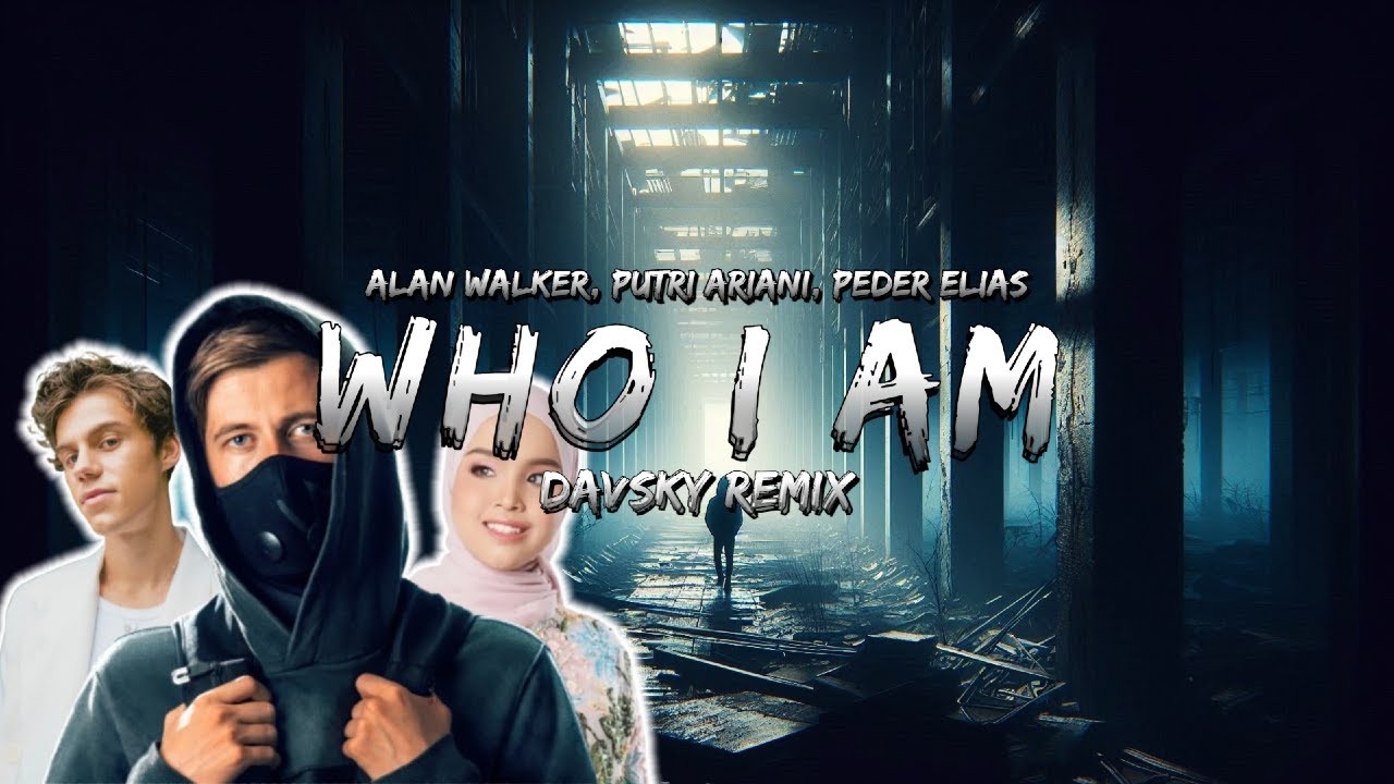 Alan Walker, Putri Ariani, Peder Elias - Who I Am (Davsky Remix) - YouTube