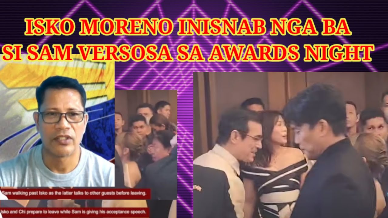 ISKO MORENO INISNAB NGA BA SI SAM VERSOSA SA AWARDS NIGHT??? - YouTube