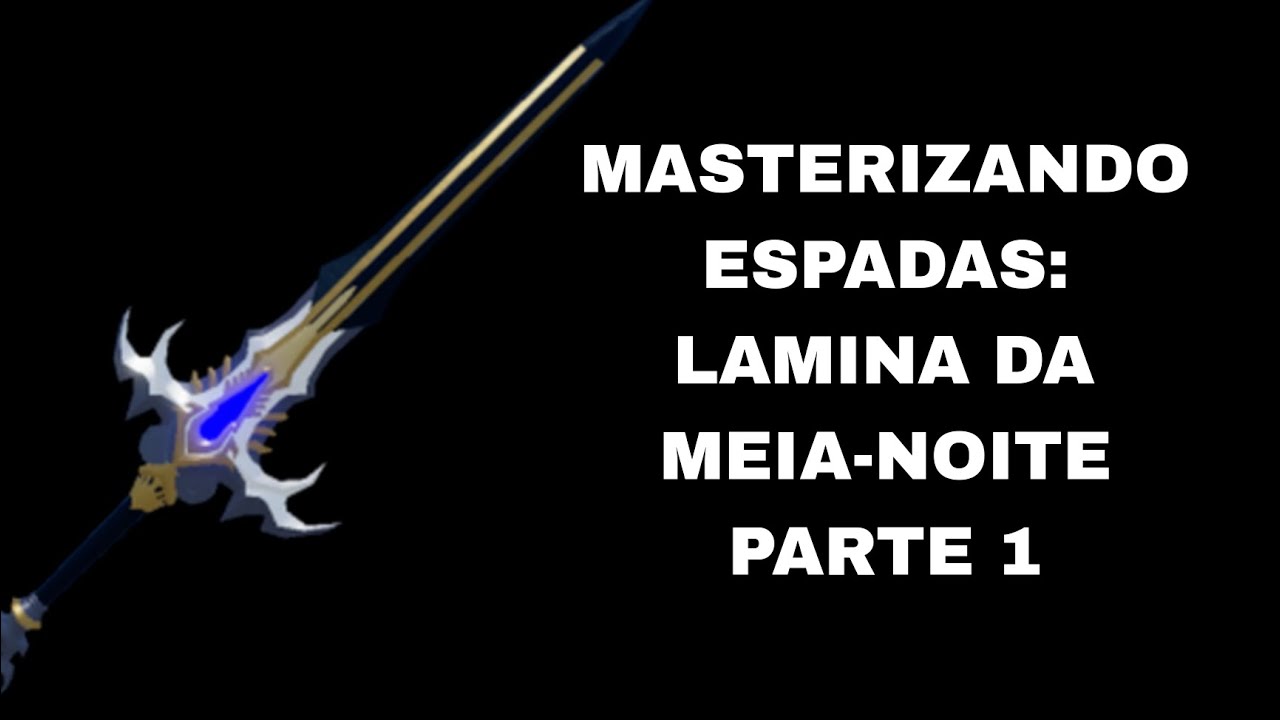 MASTERIZANDO ESPADAS | MIDNIGHT BLADE - PARTE 1 - YouTube
