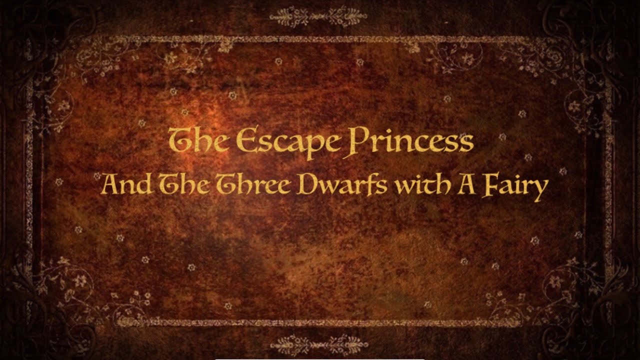 The Escape Princess and the Three Dwarfs and A Fairy Trailer| A ...
