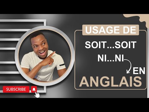 Équivalent de "Soit... soit" et "Ni...ni" en anglais : "Either... or ...