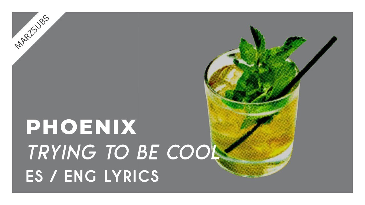 Phoenix - Trying To Be Cool // Lyrics - Letra - YouTube