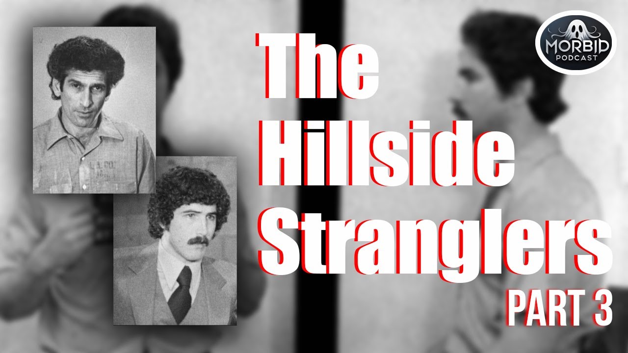 The Hillside Stranglers Part 3 | MORBID PODCAST - YouTube