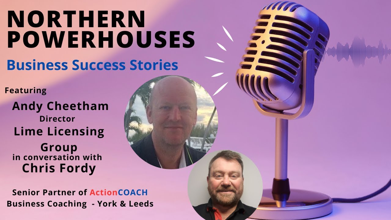 Northern Powerhouses - Business Success Stories with Andy Cheetham of ...