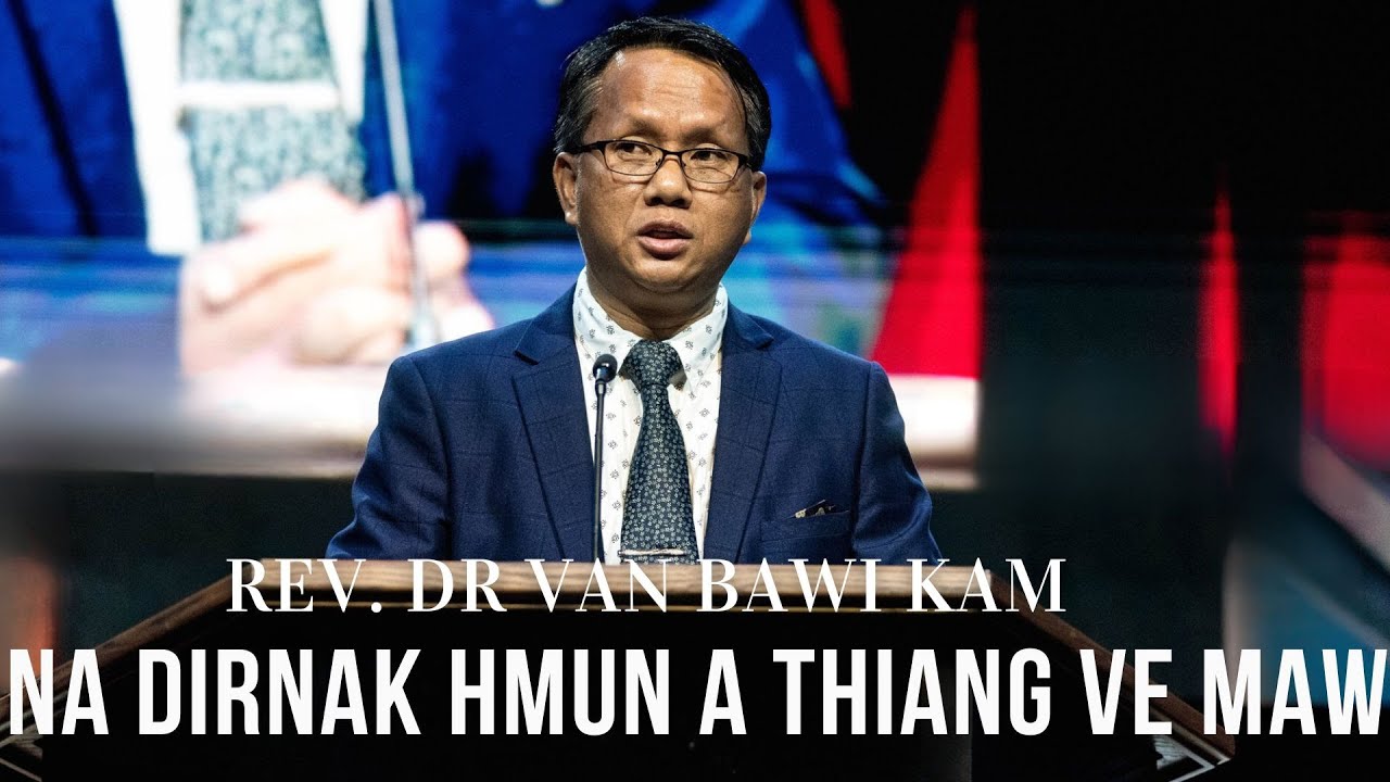 Rev. Dr. Van Bawi Kam - NA DIRNAK HMUN A THIANG VE MAW? (Exodus 3:5 ...
