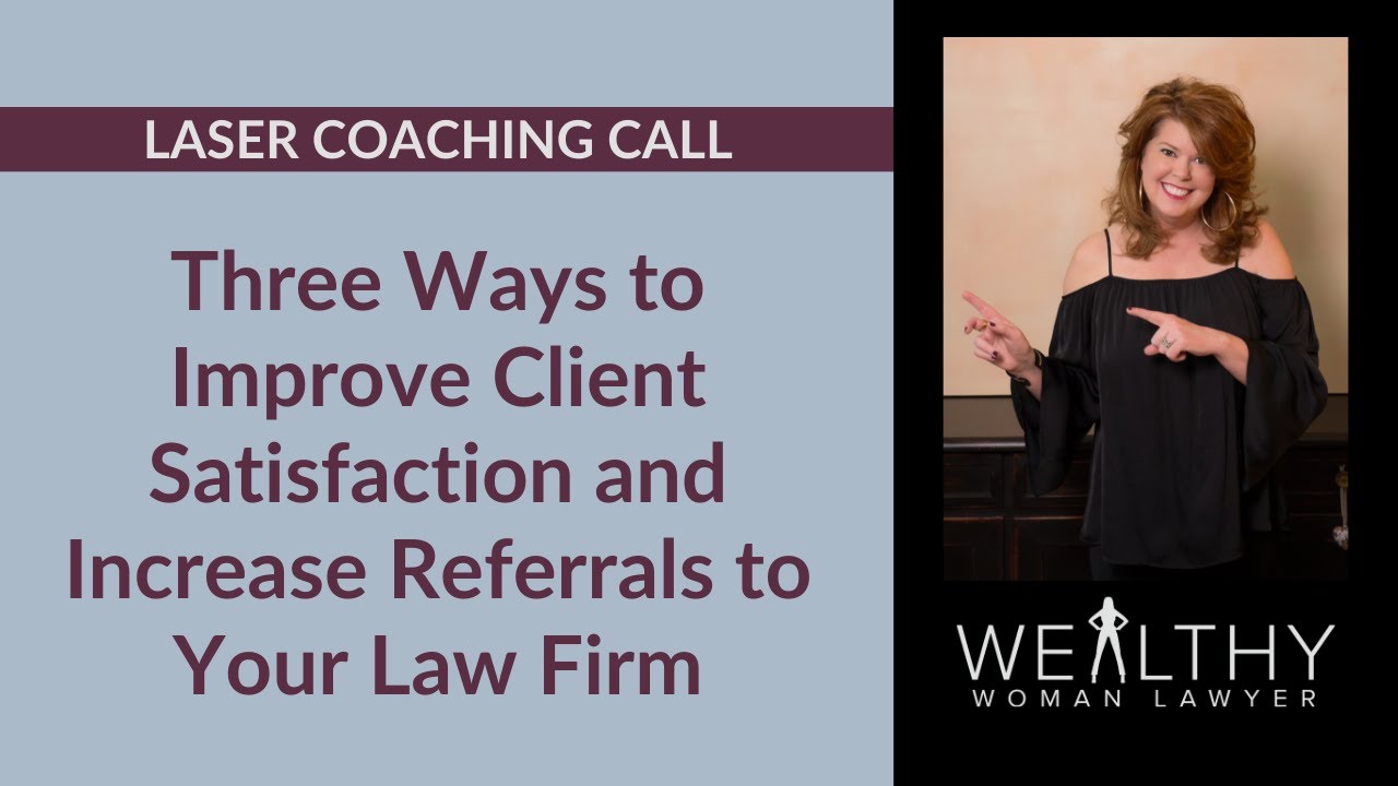 Three Ways to Improve Client Satisfaction (and Increase Referrals ...