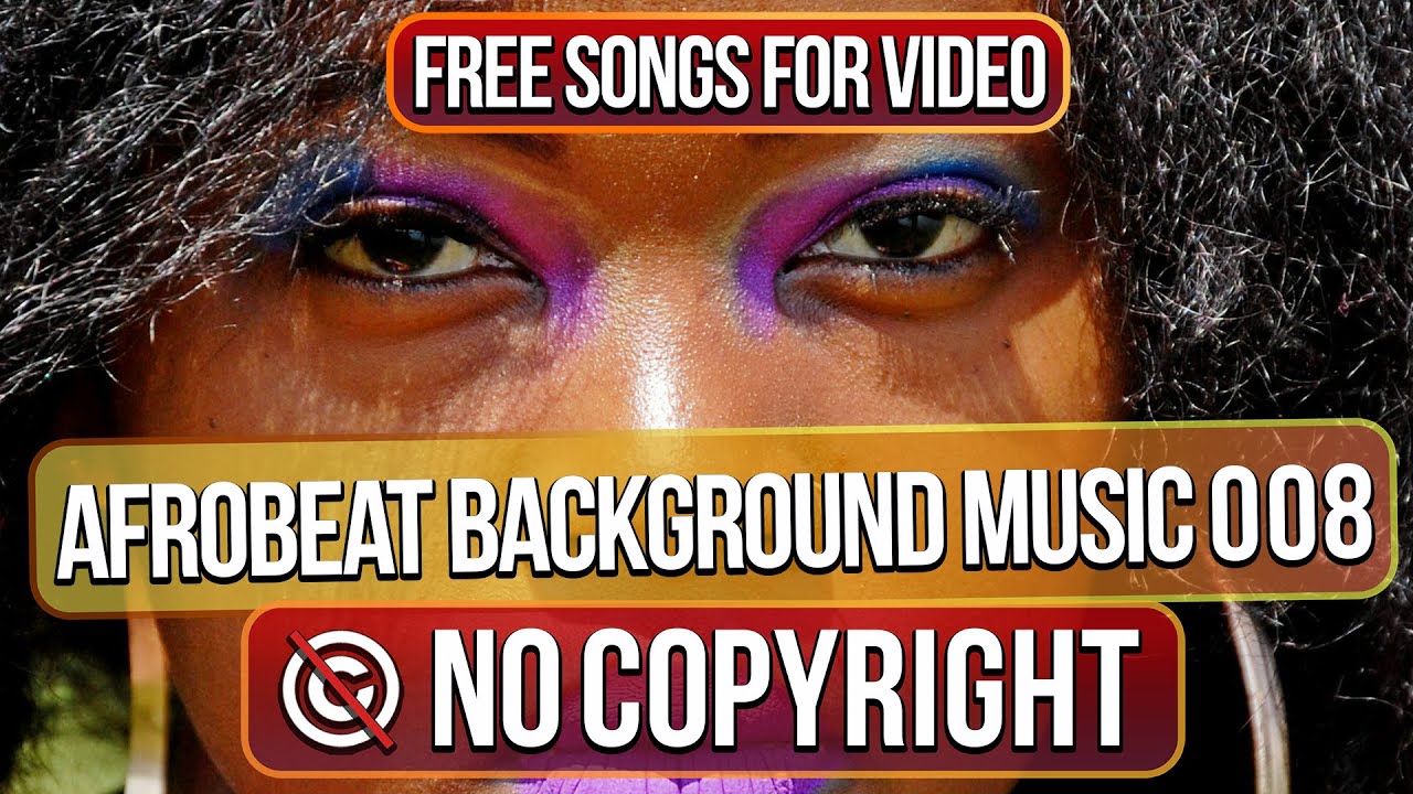 Afrobeat Background Music 008 No Copyright Free Sounds For Video - YouTube