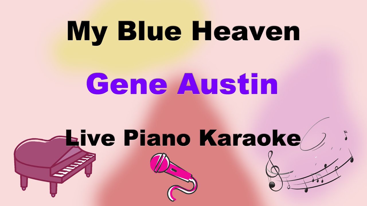 My Blue Heaven - Gene Austin ( Piano Karaoke ) ( Lyrics ) - YouTube