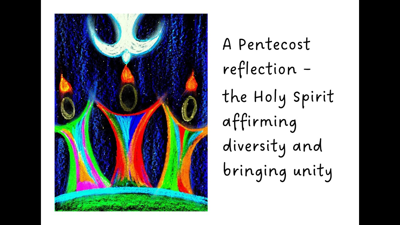 A Pentecost reflection - the Holy Spirit affirming diversity and ...