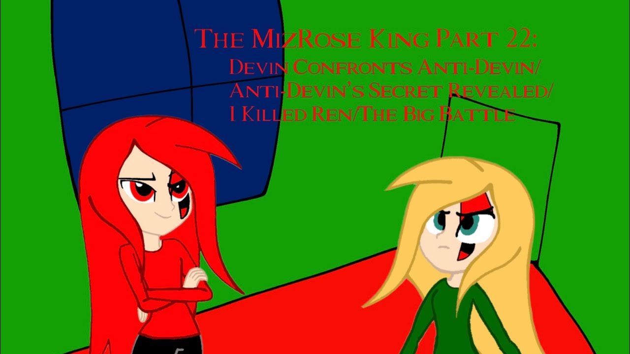 The MizRose King Part 22: Devin Confronts Anti-Devin/The Truth Revealed ...