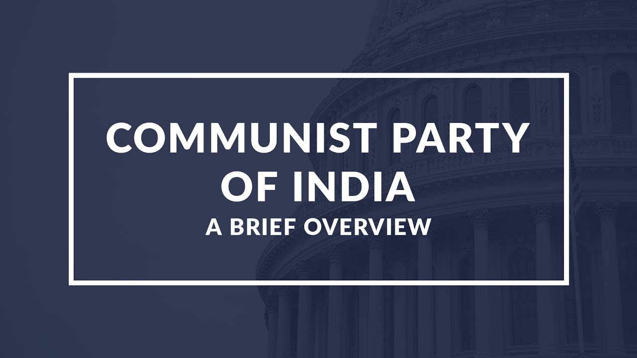The Communist Party of India (CPI) | A Brief History and Overview of ...