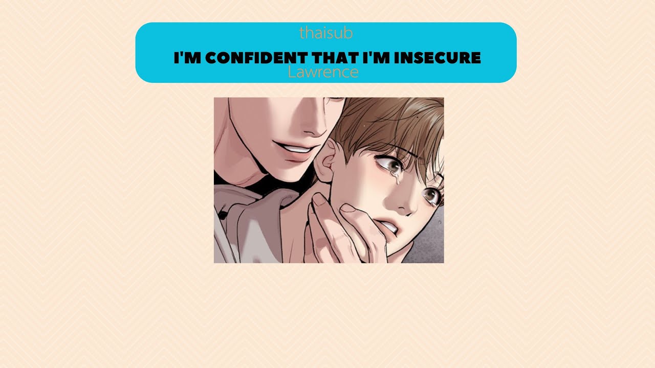 I'm confident that I'm insecure song by Lawrence [Thaisub] - YouTube