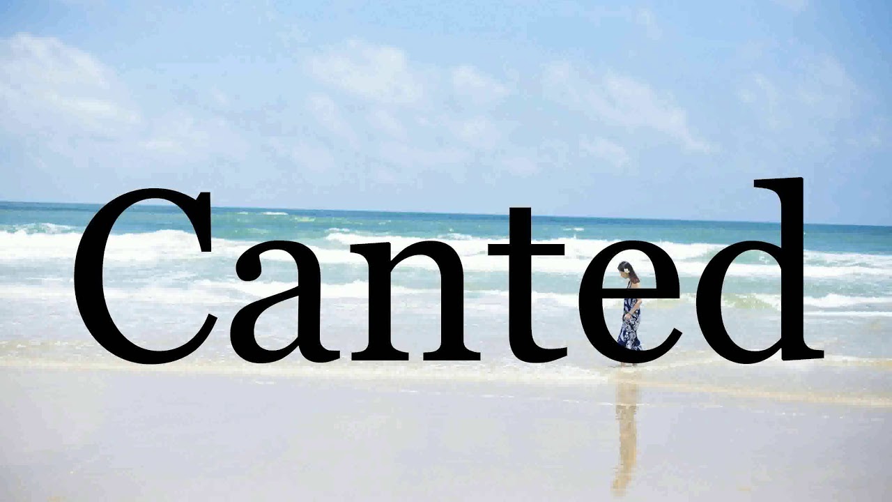 How To Pronounce Canted🌈🌈🌈🌈🌈🌈Pronunciation Of Canted - YouTube
