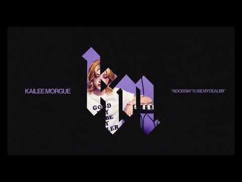 Kailee Morgue - Good Day To Be My Dealer (Official Audio Stream)