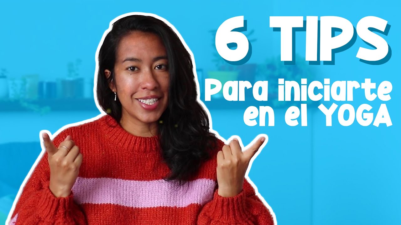 6 tips para inciarte en el yoga 🧘🏽 | Lori Yoga 🌟 - YouTube