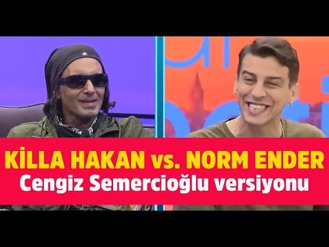 Killa Hakan vs. Norm Ender - Cengiz Semercioğlu versiyonu
