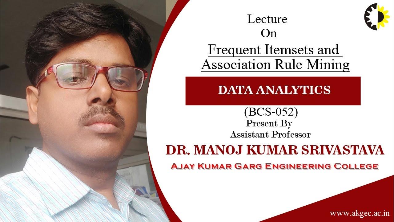 FREQUENT ITEMSETS AND ASSOCIATION RULE MINING || DATA ANALYTICS || LECTURE 01 BY DR MANOJ KUMAR ...
