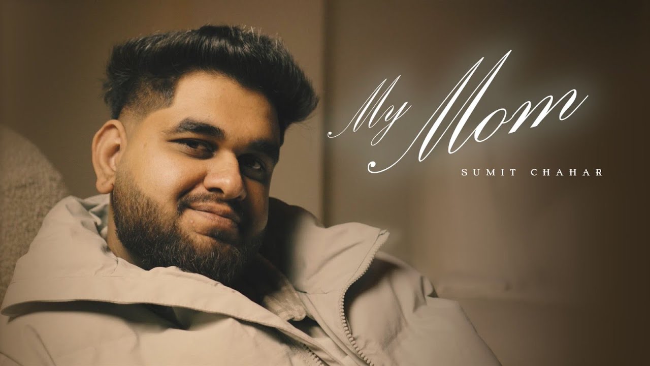 MY MOM (OFFICIAL VIDEO) SUMIT CHAHAR I MATHARU I LATEST PUNJABI SONG ...