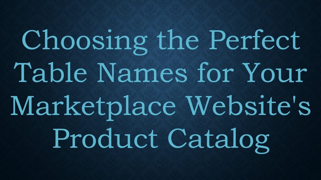 Choosing the Perfect Table Names for Your Marketplace Website's Product ...