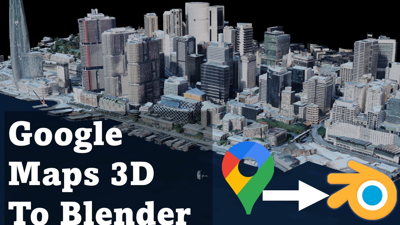 Import Google Maps 3D Model City into Blender (Guaranteed Workflow) - YouTube