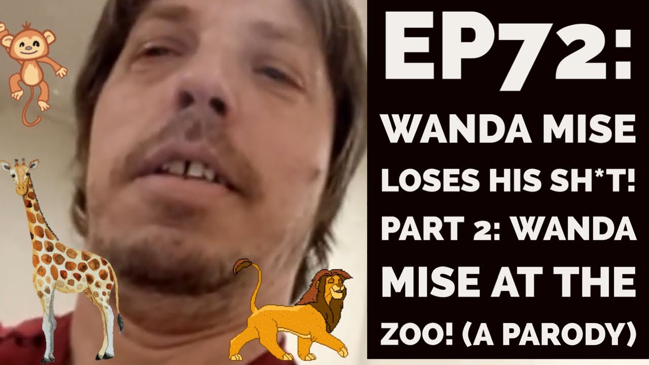 Episode 72: WandaMise loses his sh!t! Part 2: Wanda Mise at the zoo ...