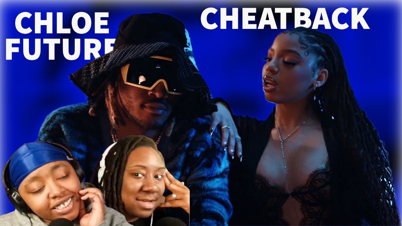 Chloe, Future - Cheatback {Official Video} REACTION - YouTube