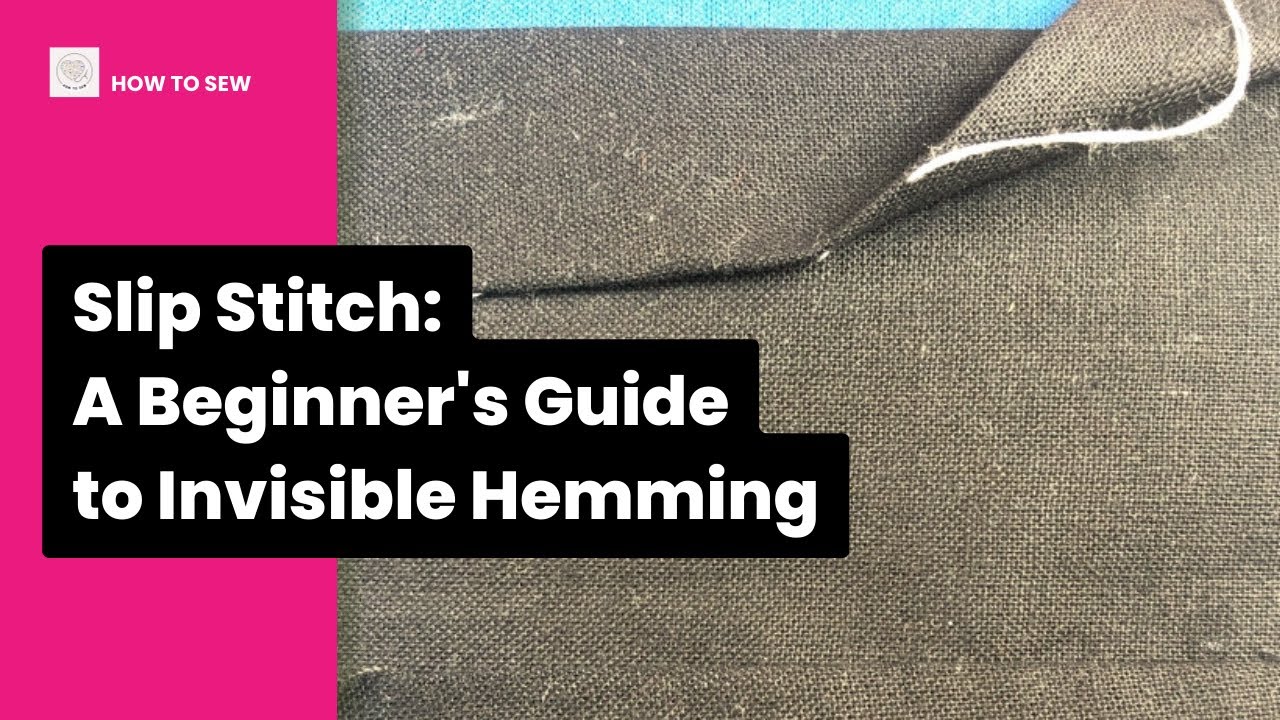 Hand Sewing Basics for Beginners: How to Sew the Slip Stitch - YouTube