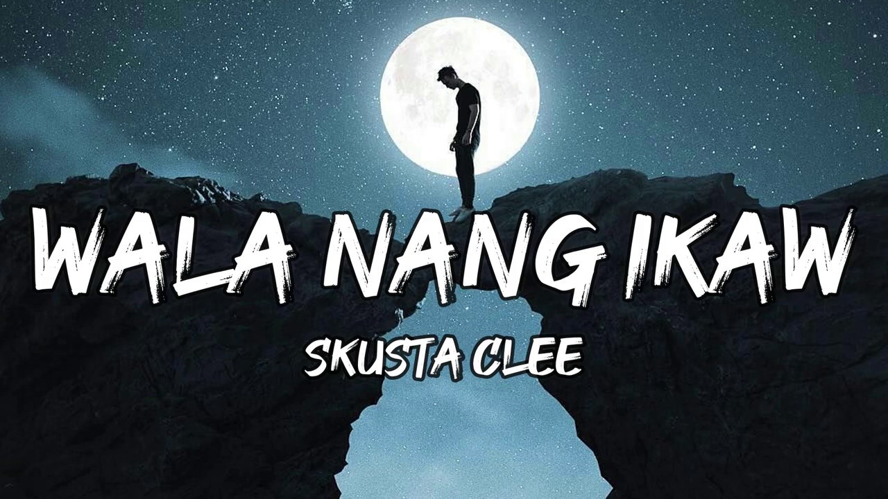 WALA NANG IKAW (Lyrics) - SKUSTA CLEE - YouTube