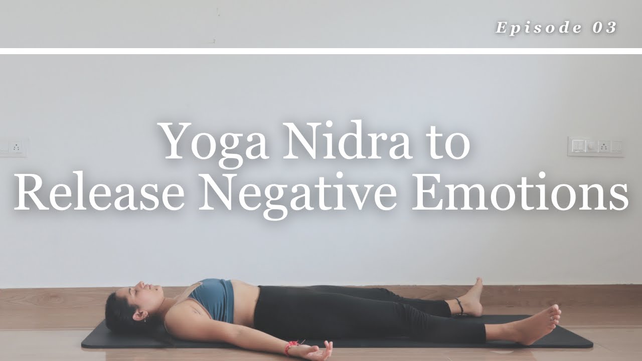 Yoga Nidra to Release Negative Emotions | Release stress and anxiety ...