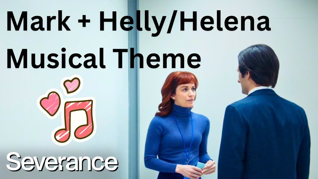 Mark + Helly/Helena Musical Theme from Severance - Theodore Shapiro ...
