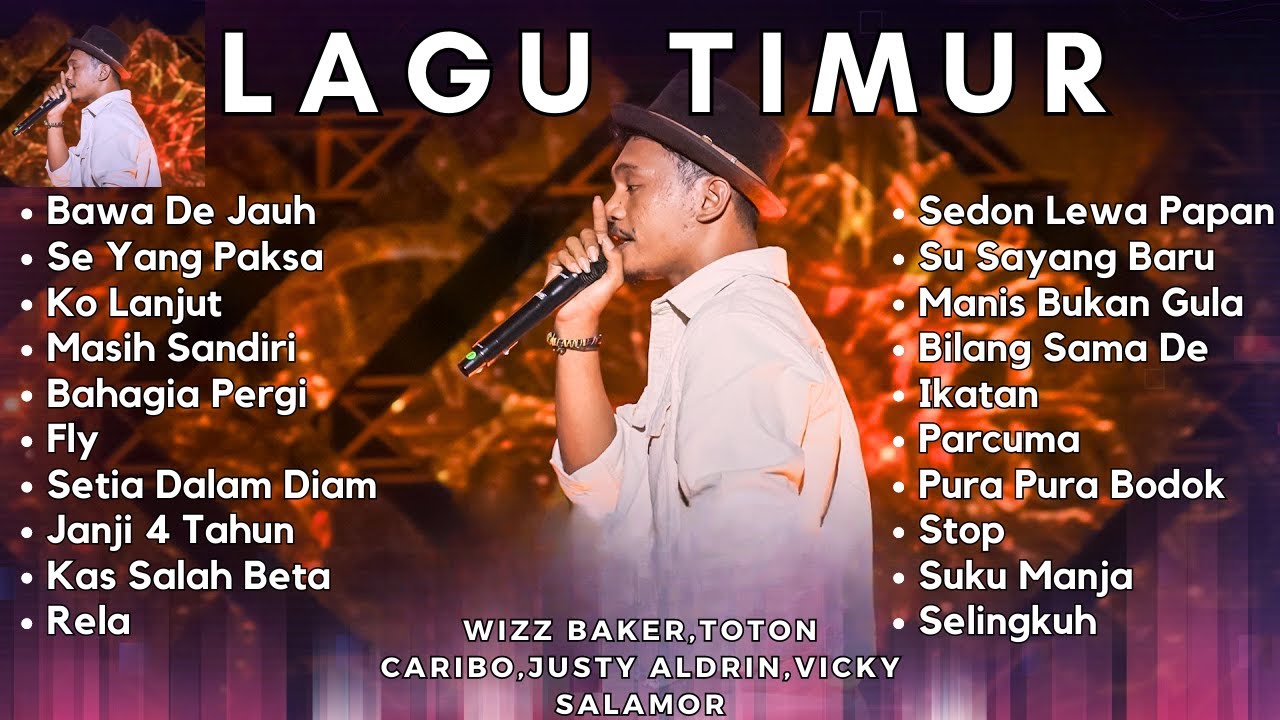 WIZZ BAKER - Bawa De Jauh (FULL ALBUM LAGU TIMUR TERBAIK) | TOP LAGU TIMUR SEDIH 2023 ...