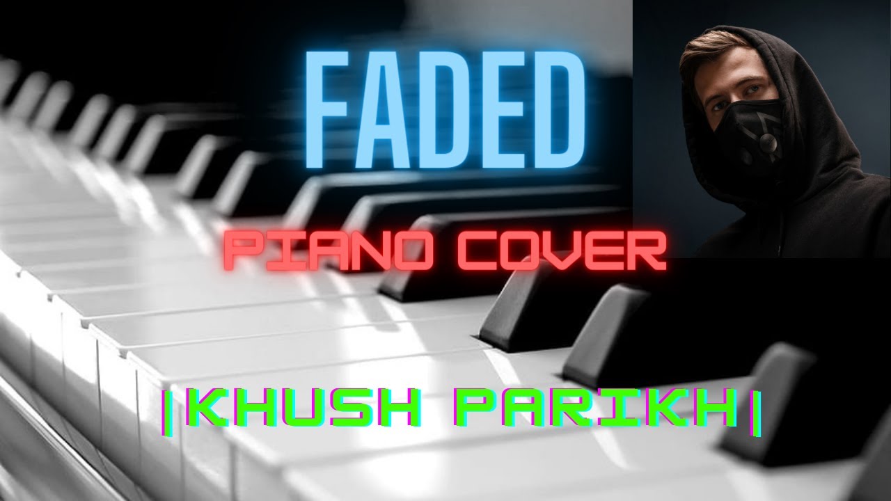 FADED | ALAN WALKER | PLAYER - KHUSH PARIKH - YouTube