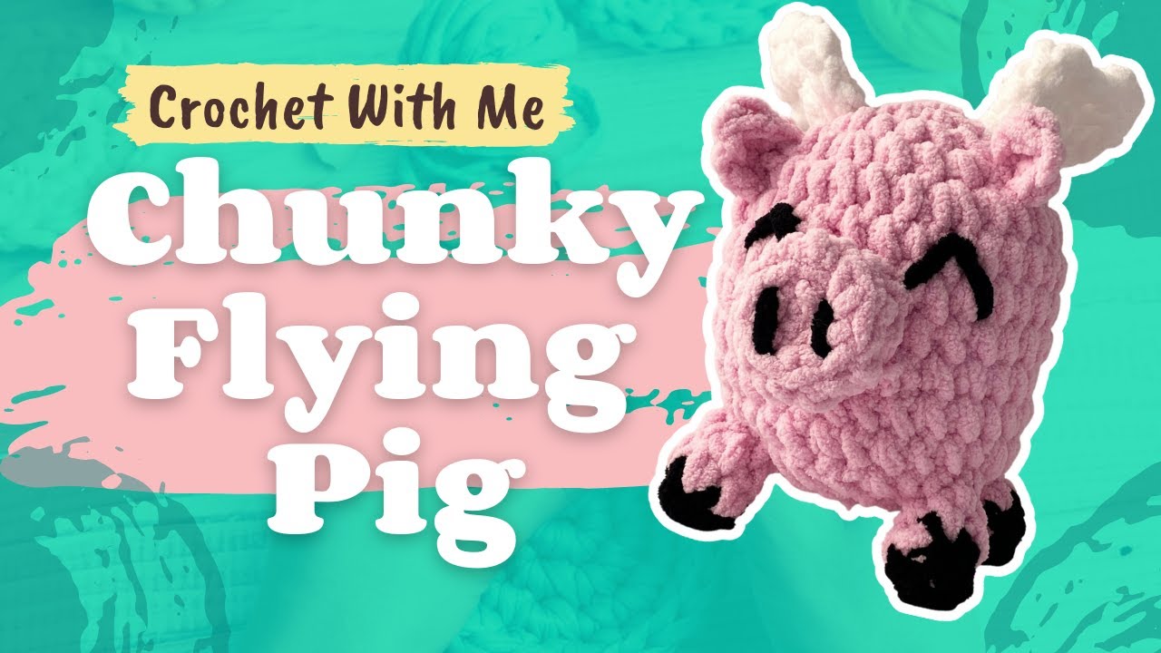Let's Crochet a Flying Pig - Chunky Yarn Crochet Amigurumi Pattern ...