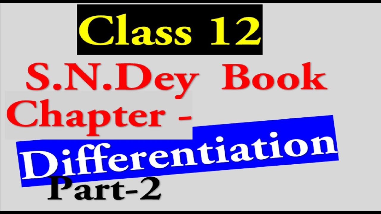 Class 12 chapter Differentiation part-2 ( S.N.Dey book ), CBSE HS ISC UP Board, others - YouTube