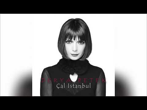 Derya Petek - O Şarkı (Çal İstanbul)