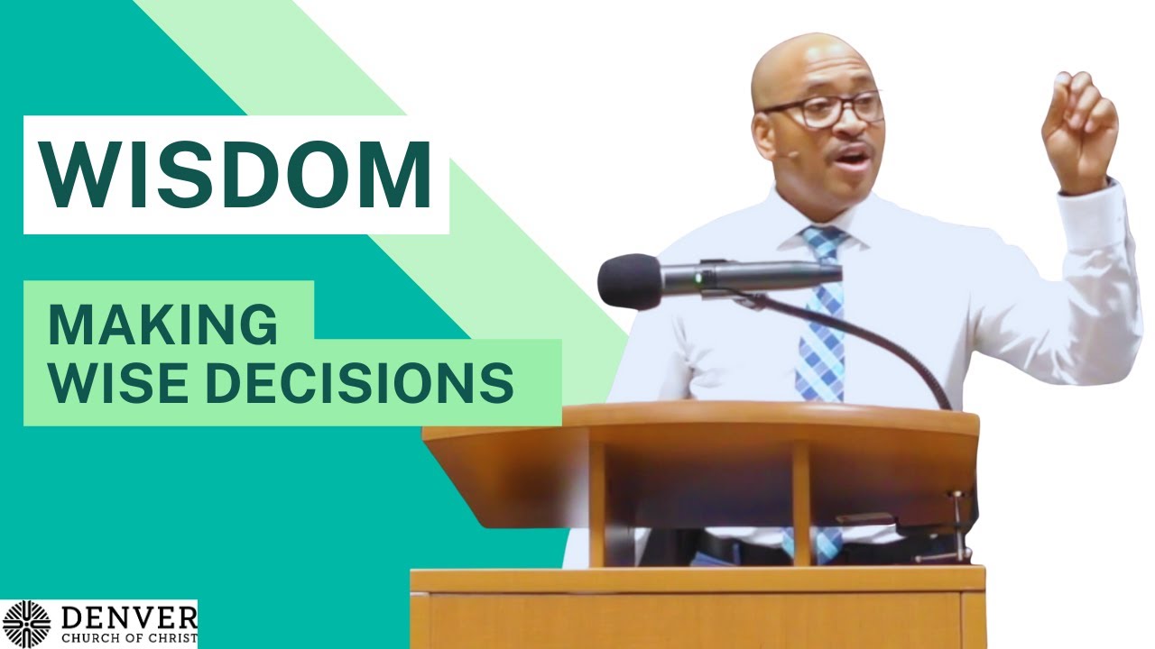 Making Wise Decisions (Wes Gibson) - YouTube