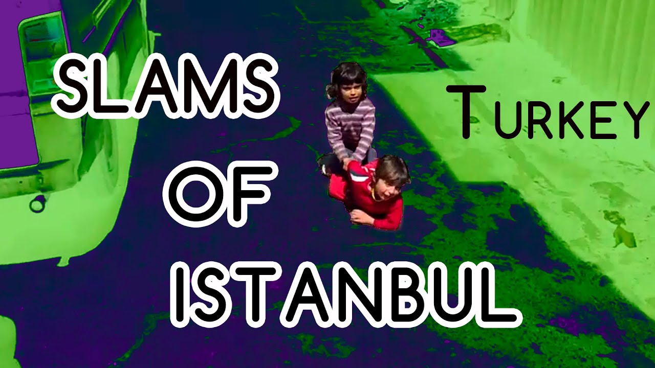 Slums of Istanbul, Turkey - YouTube